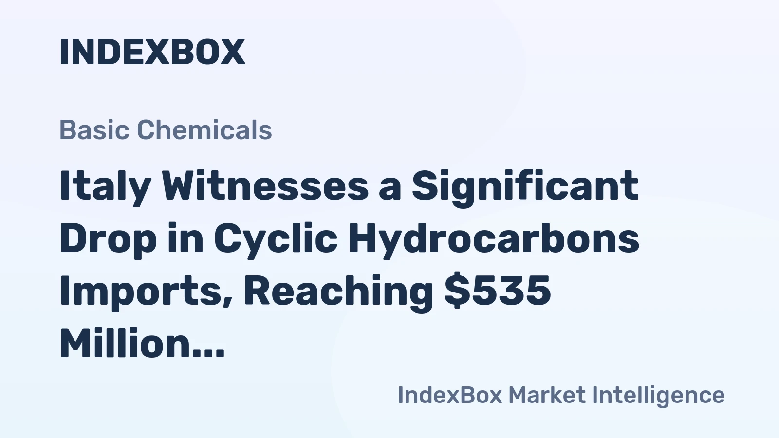 Italy Witnesses a Significant Drop in Cyclic Hydrocarbons Imports, Reaching $535 Million in 2023