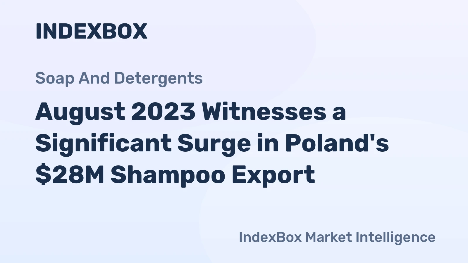 August 2023 Witnesses a Significant Surge in Poland's $28M Shampoo Export