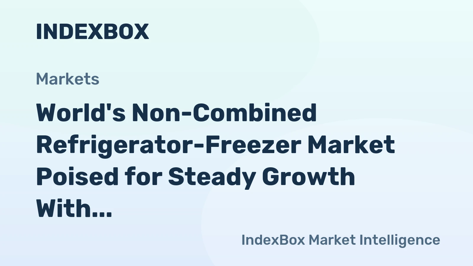World's Non-Combined Refrigerator-Freezer Market Poised for Steady Growth With a 29% CAGR Through 2035
