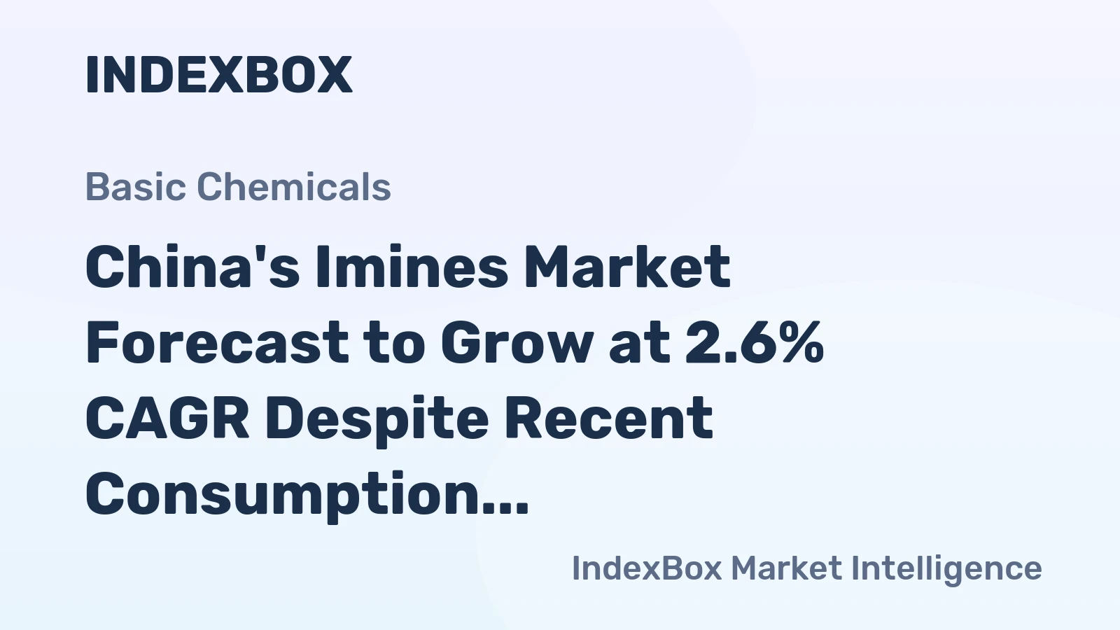 China's Imines Market Forecast to Grow at 2.6% CAGR Despite Recent Consumption Collapse