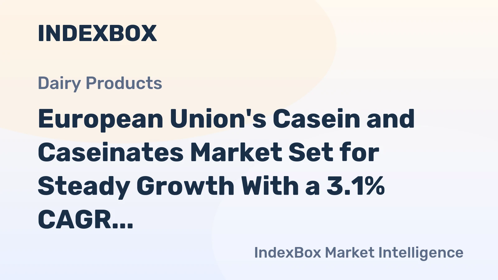 European Union's Casein and Caseinates Market Set for Steady Growth With a 3.1% CAGR in Value