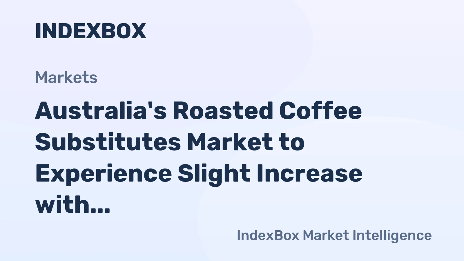Australia's Roasted Coffee Substitutes Market to Experience Slight Increase with +1.0% CAGR