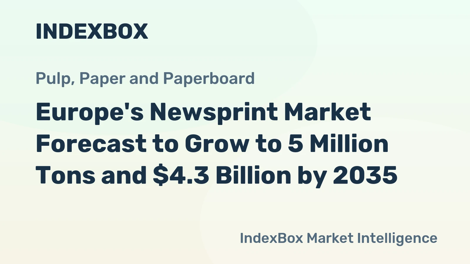 Europe's Newsprint Market Forecast to Grow to 5 Million Tons and $4.3 Billion by 2035