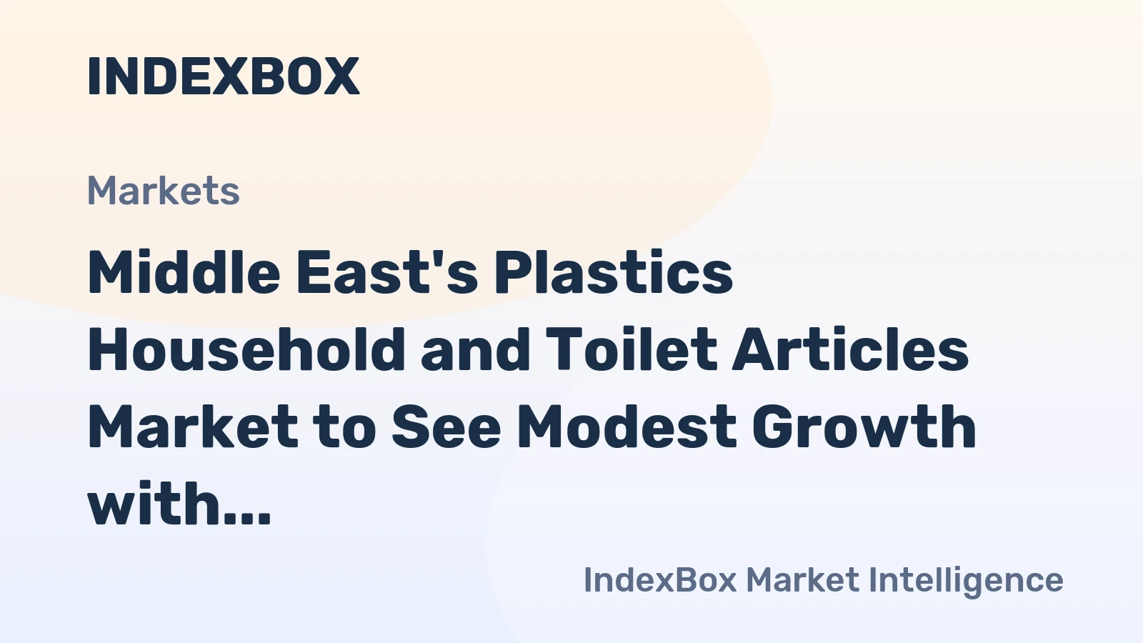 Middle East's Plastics Household and Toilet Articles Market to See Modest Growth with CAGR of +0.8%