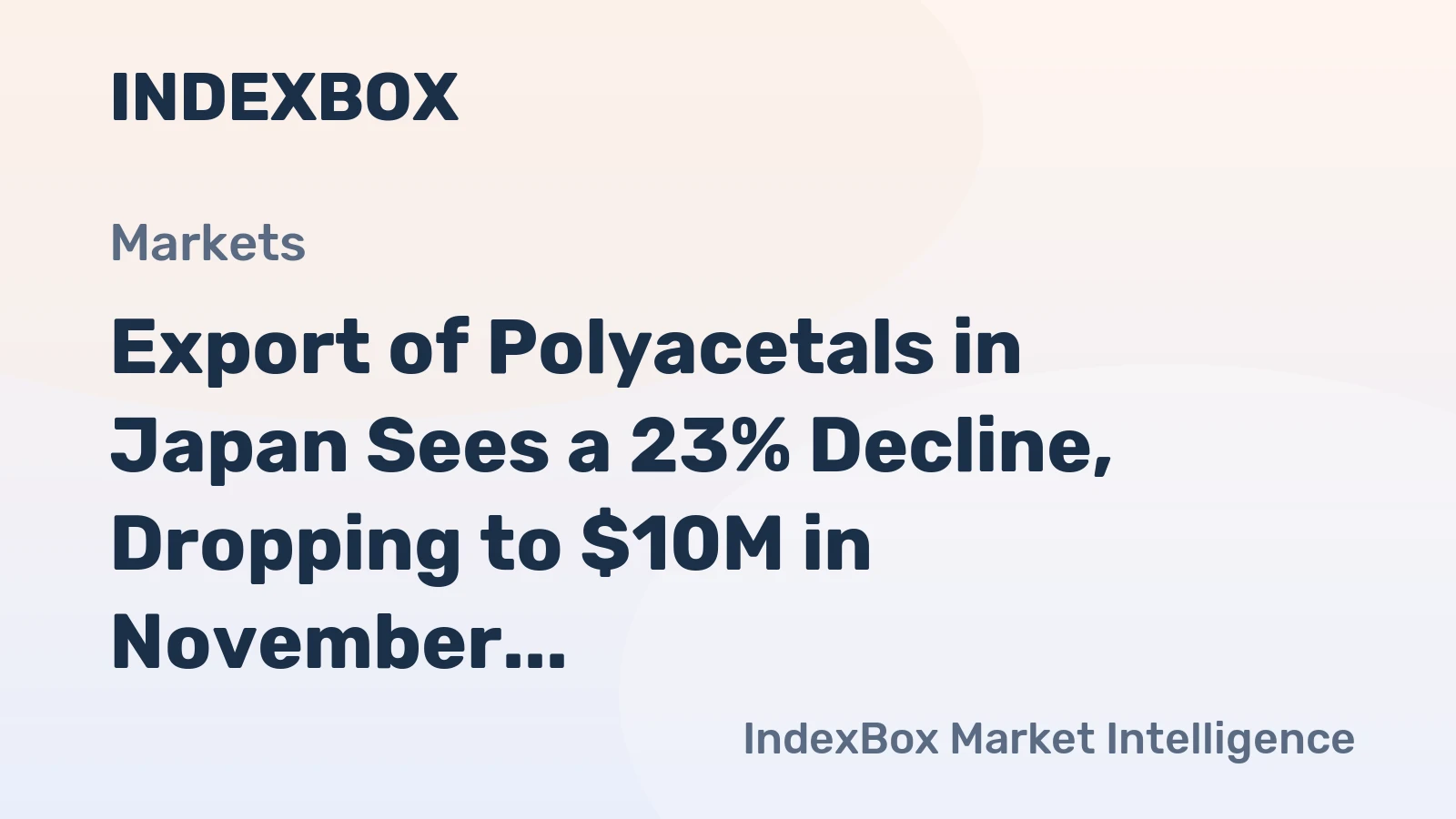 Export of Polyacetals in Japan Sees a 23% Decline, Dropping to $10M in November 2023