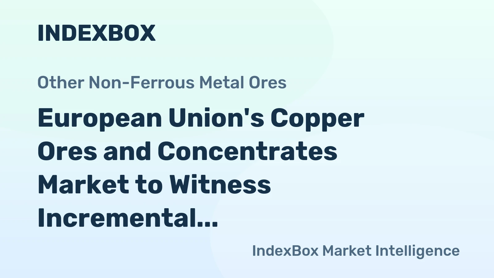 European Union's Copper Ores and Concentrates Market to Witness Incremental Growth, Reaching 4.2M Tons and $11.4B by 2035