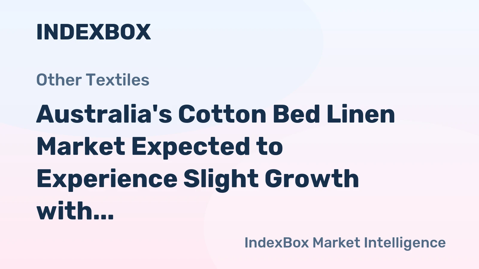 Australia's Cotton Bed Linen Market Expected to Experience Slight Growth with +0.3% CAGR Over Next Decade