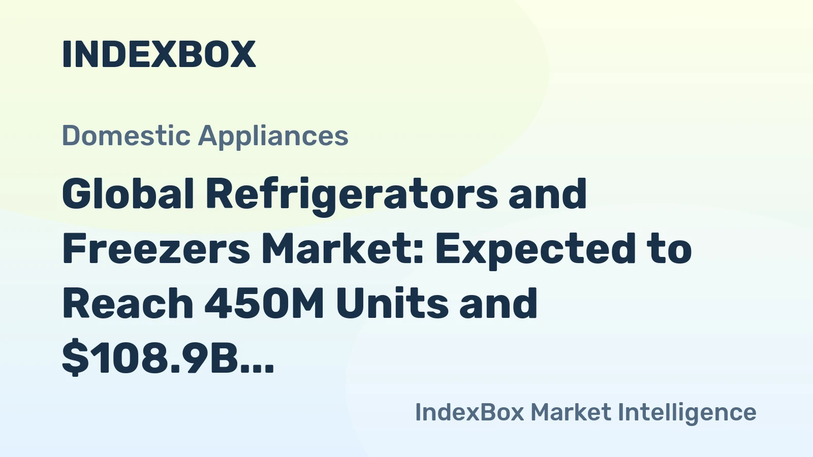 Global Refrigerators and Freezers Market: Expected to Reach 450M Units and $108.9B by 2035