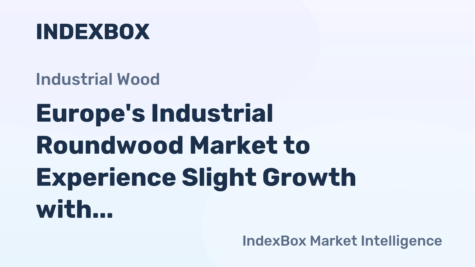 Europe's Industrial Roundwood Market to Experience Slight Growth with Expected CAGR of +0.5% by 2035