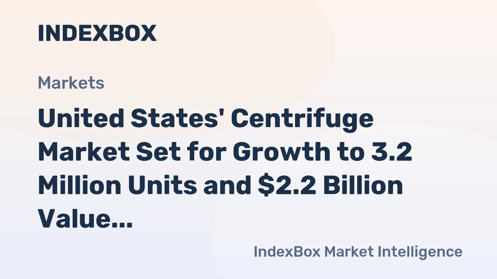 United States' Centrifuge Market Set for Growth to 3.2 Million Units and $2.2 Billion Value