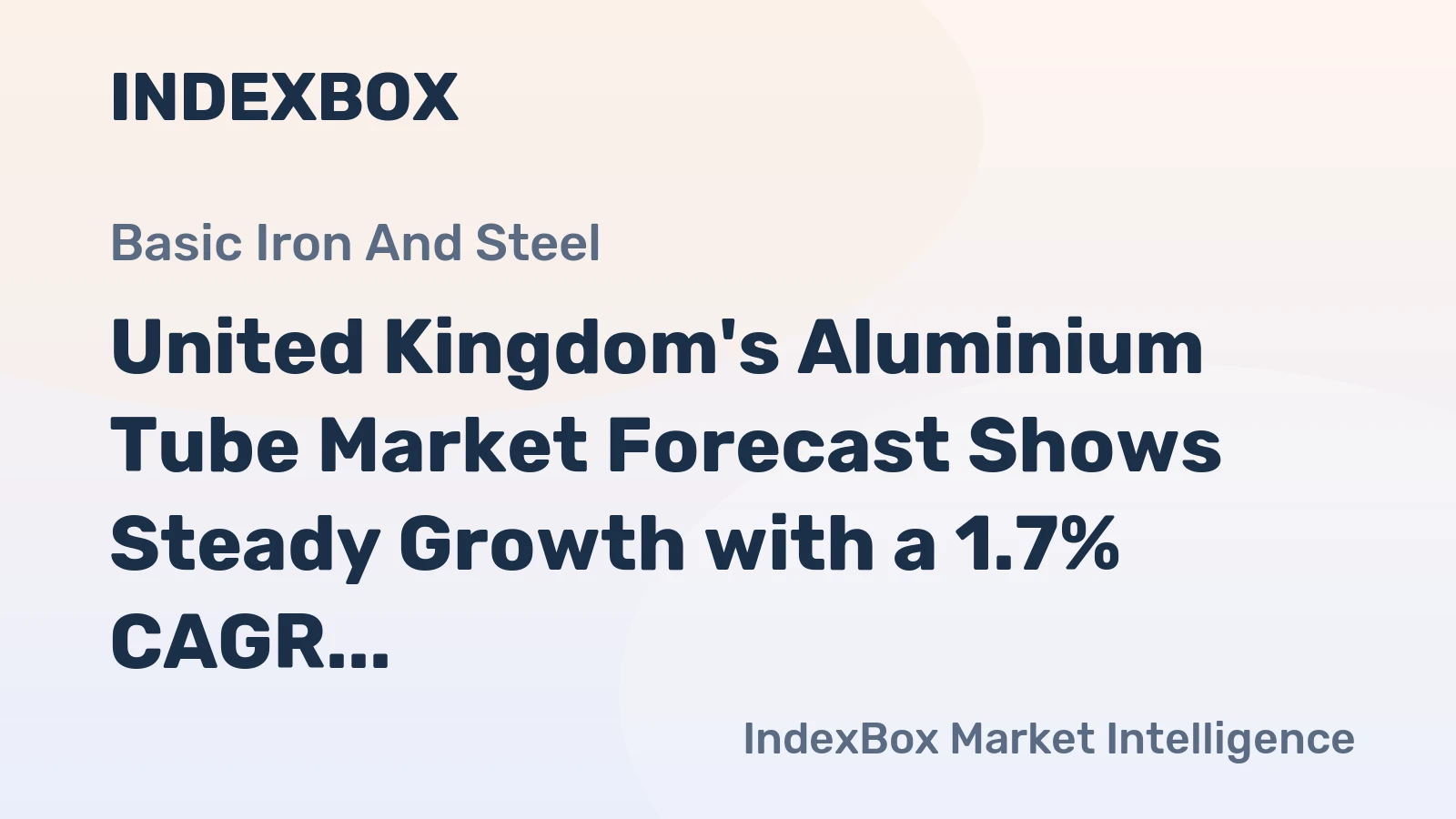 United Kingdom's Aluminium Tube Market Forecast Shows Steady Growth with a 1.7% CAGR in Value