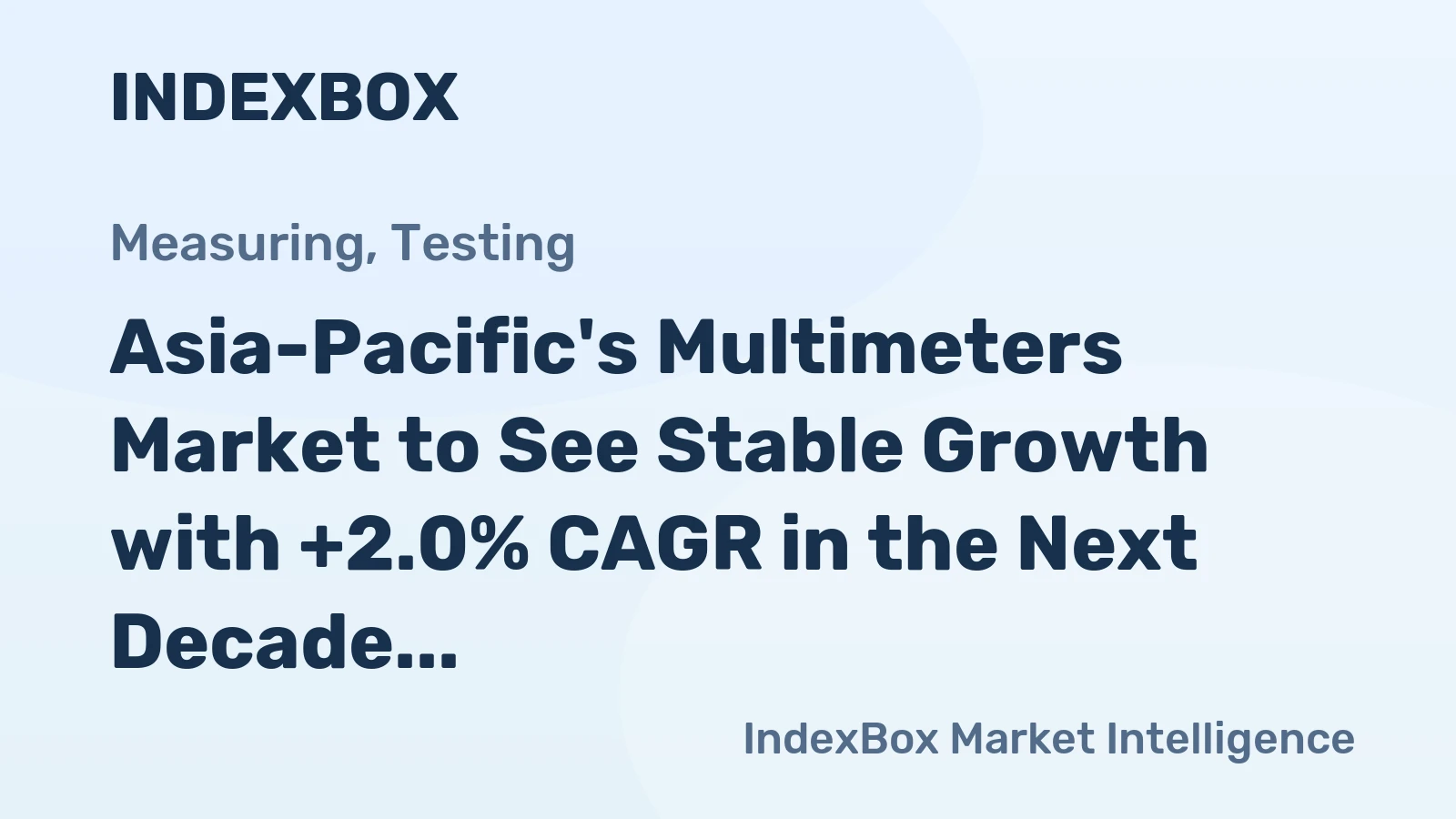 Asia-Pacific's Multimeters Market to See Stable Growth with +2.0% CAGR in the Next Decade