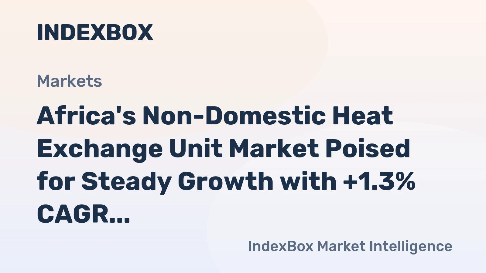 Africa's Non-Domestic Heat Exchange Unit Market Poised for Steady Growth with +1.3% CAGR in Value