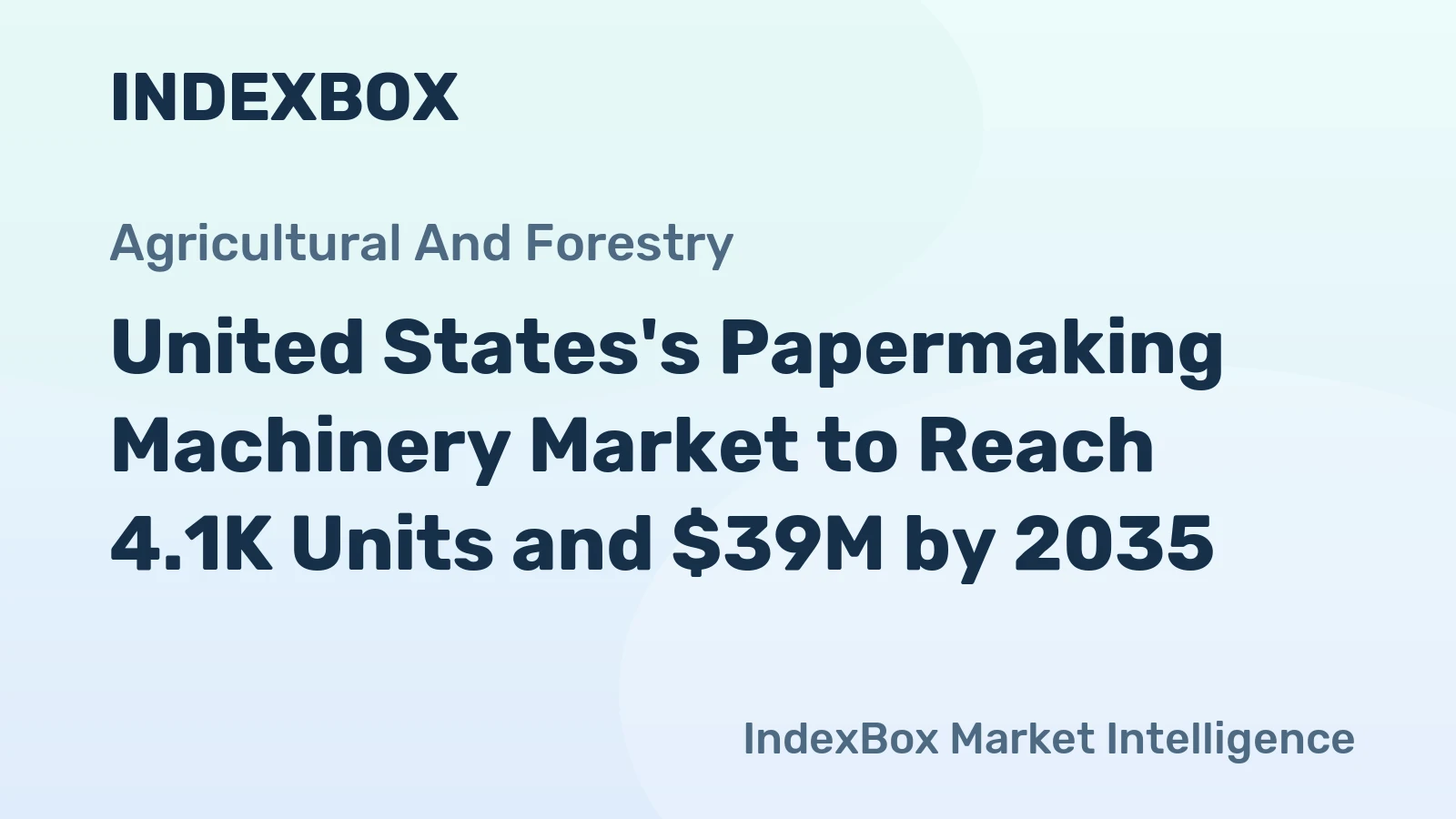 United States's Papermaking Machinery Market to Reach 4.1K Units and $39M by 2035