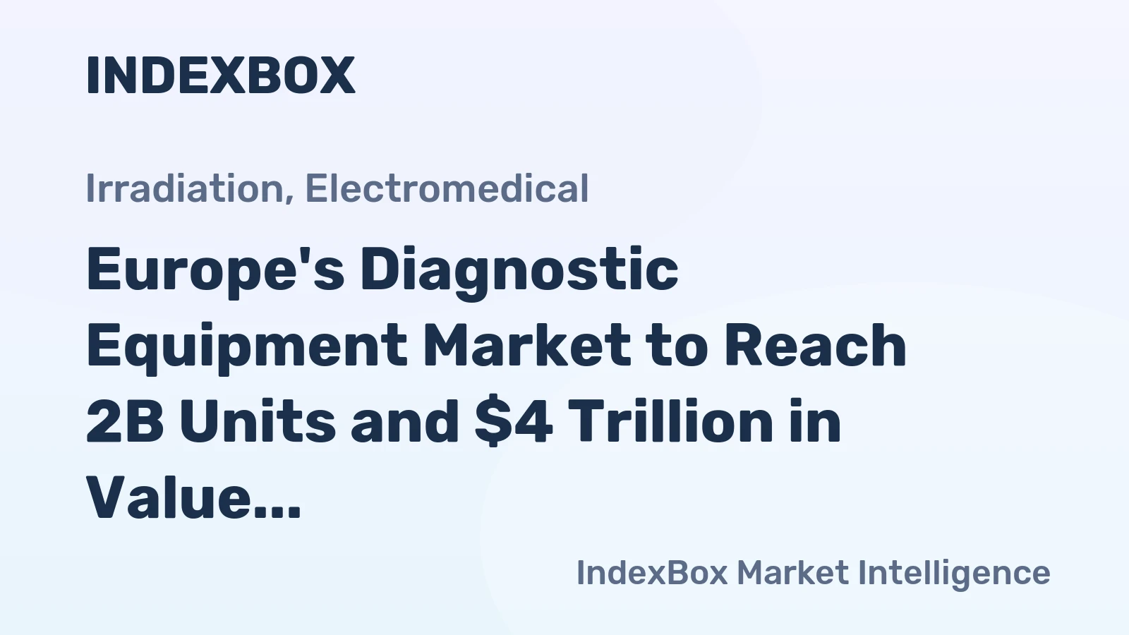 Europe's Diagnostic Equipment Market to Reach 2B Units and $4 Trillion in Value by 2035