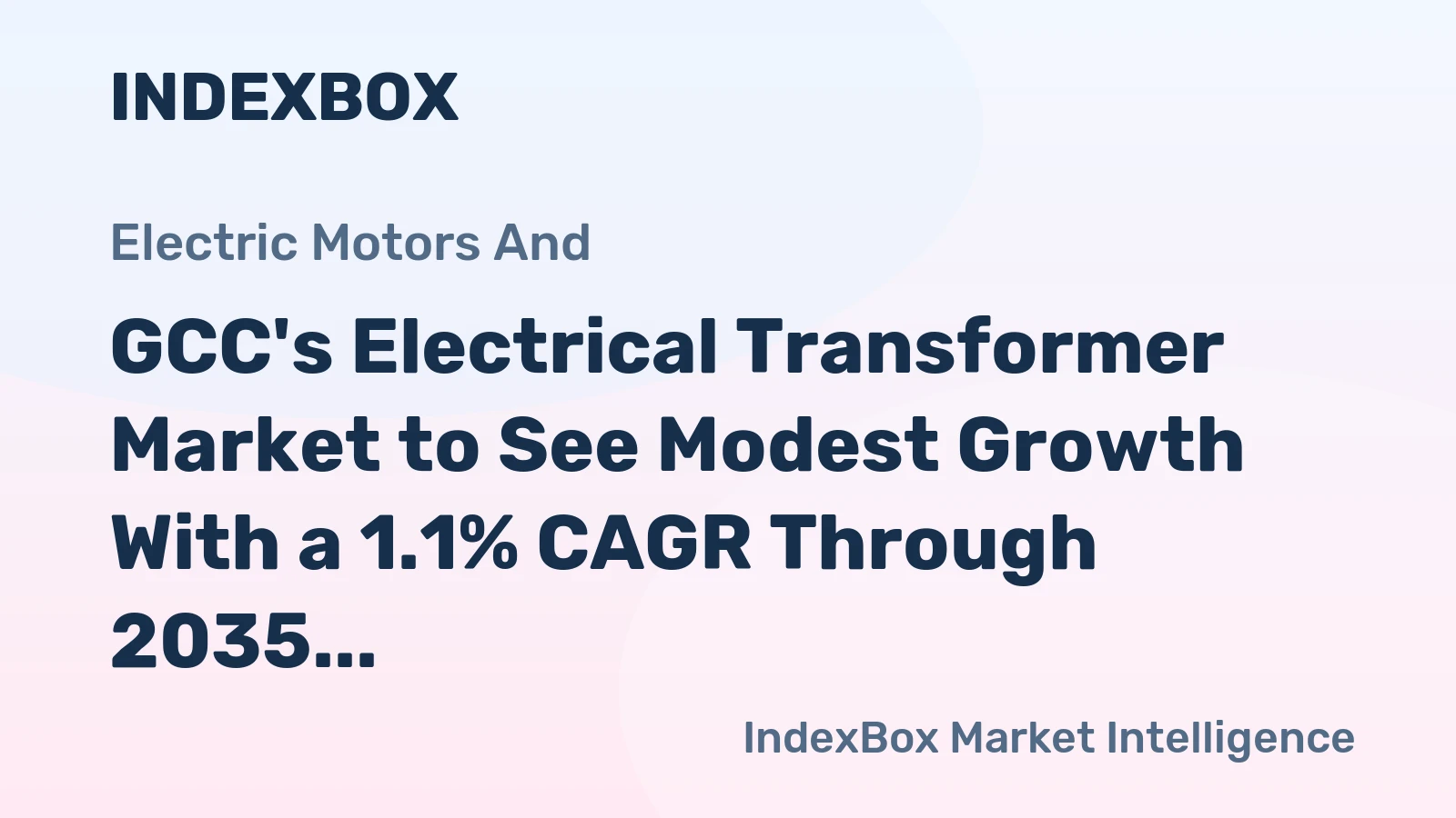 GCC's Electrical Transformer Market to See Modest Growth With a 1.1% CAGR Through 2035