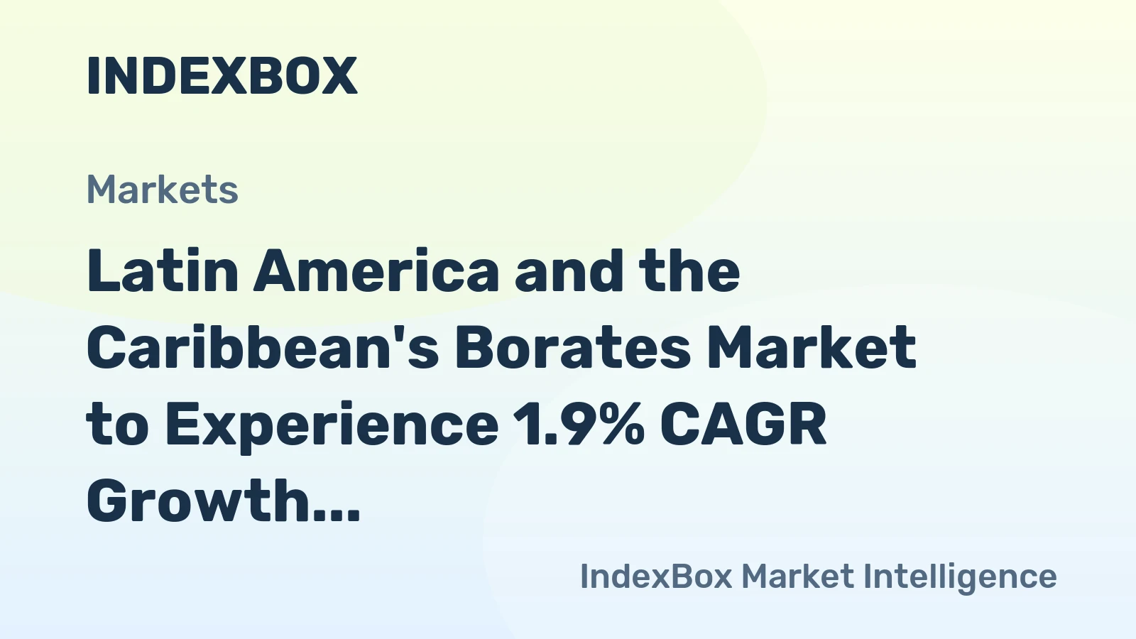 Latin America and the Caribbean's Borates Market to Experience 1.9% CAGR Growth from 2024 to 2035
