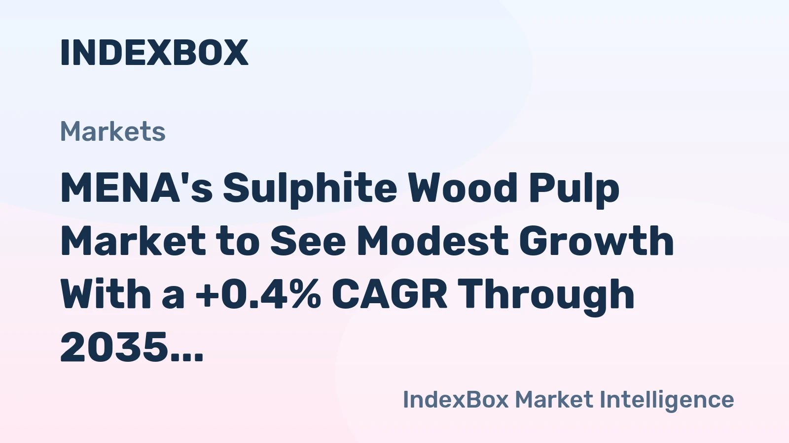 MENA's Sulphite Wood Pulp Market to See Modest Growth With a +0.4% CAGR Through 2035