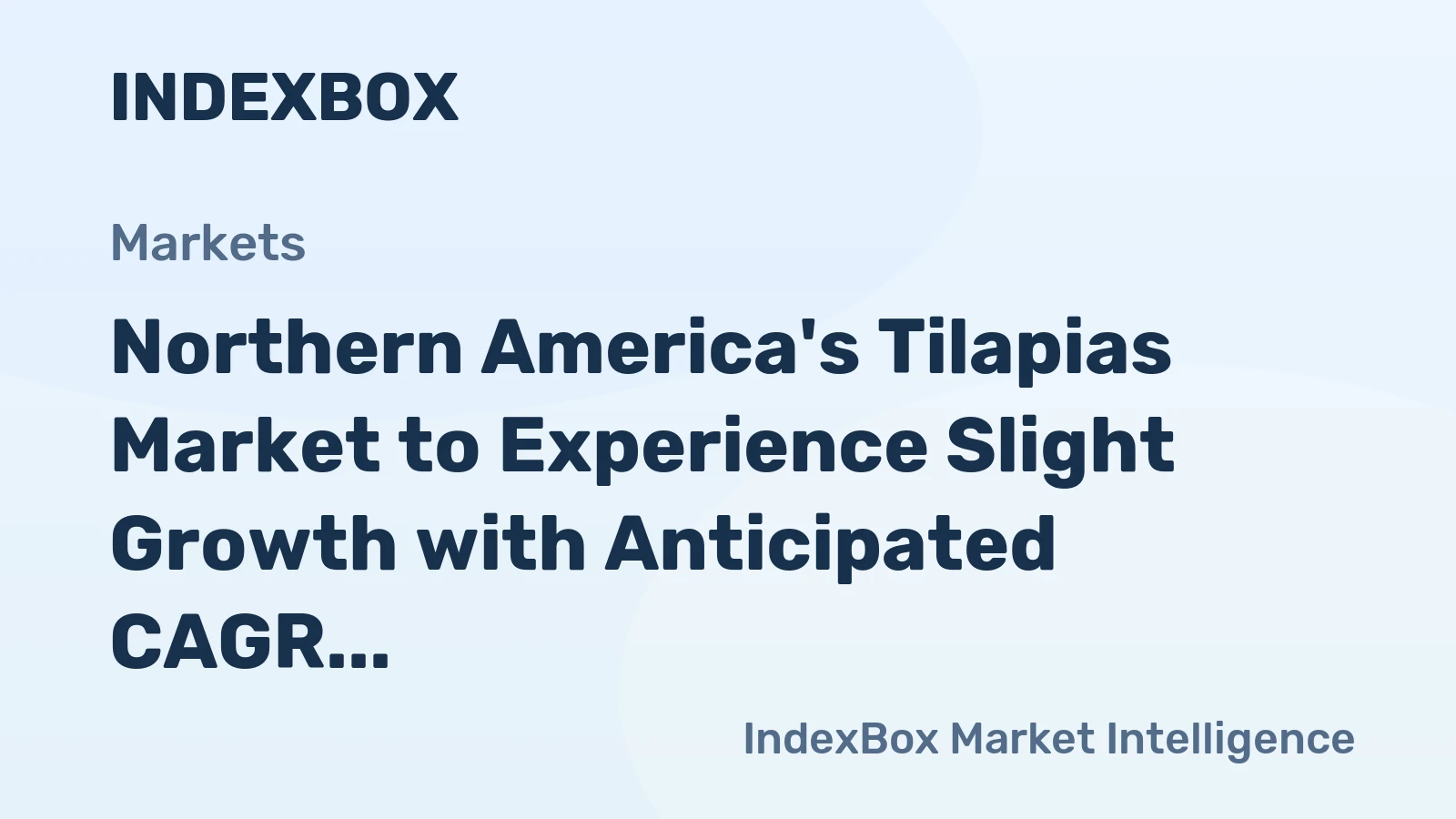 Northern America's Tilapias Market to Experience Slight Growth with Anticipated CAGR of +0.4%