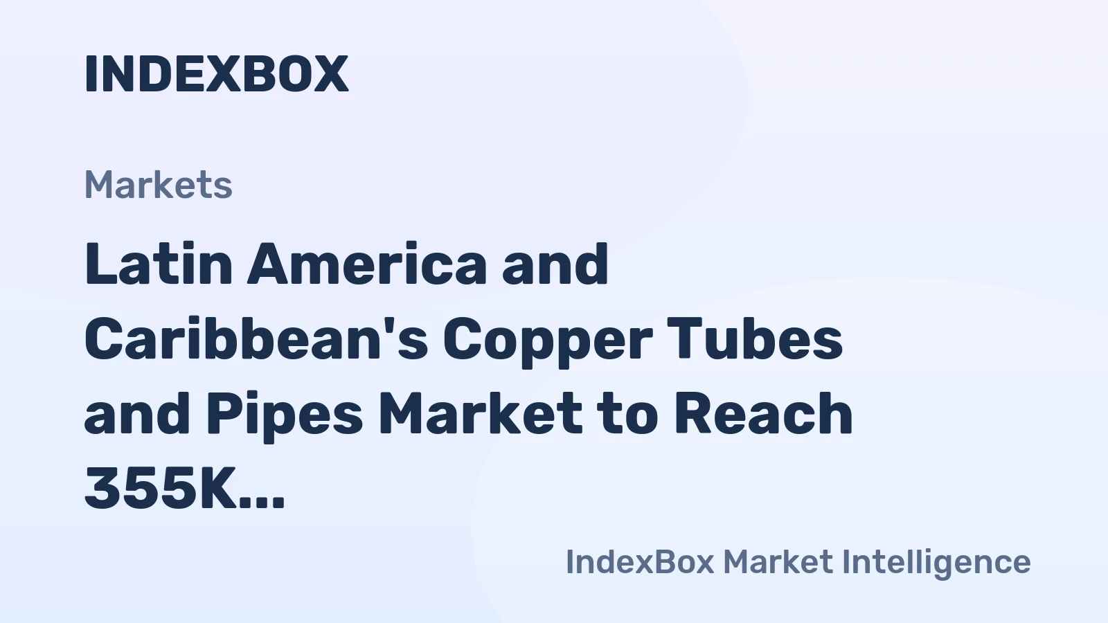 Latin America and Caribbean's Copper Tubes and Pipes Market to Reach 355K Tons and $4.2B by 2035