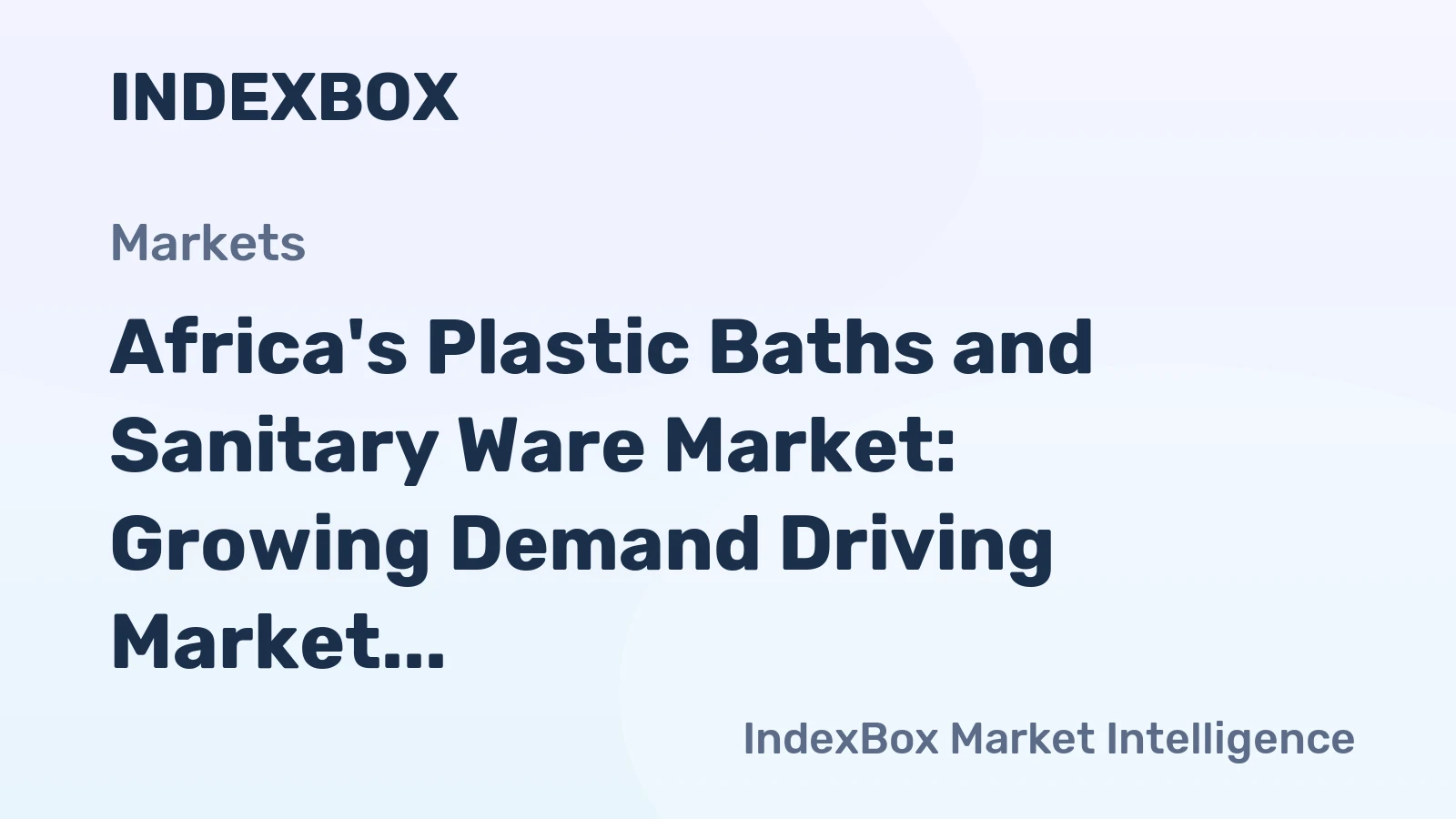 Africa's Plastic Baths and Sanitary Ware Market: Growing Demand Driving Market Volume to 12M Units and Market Value to $1.2B by 2035