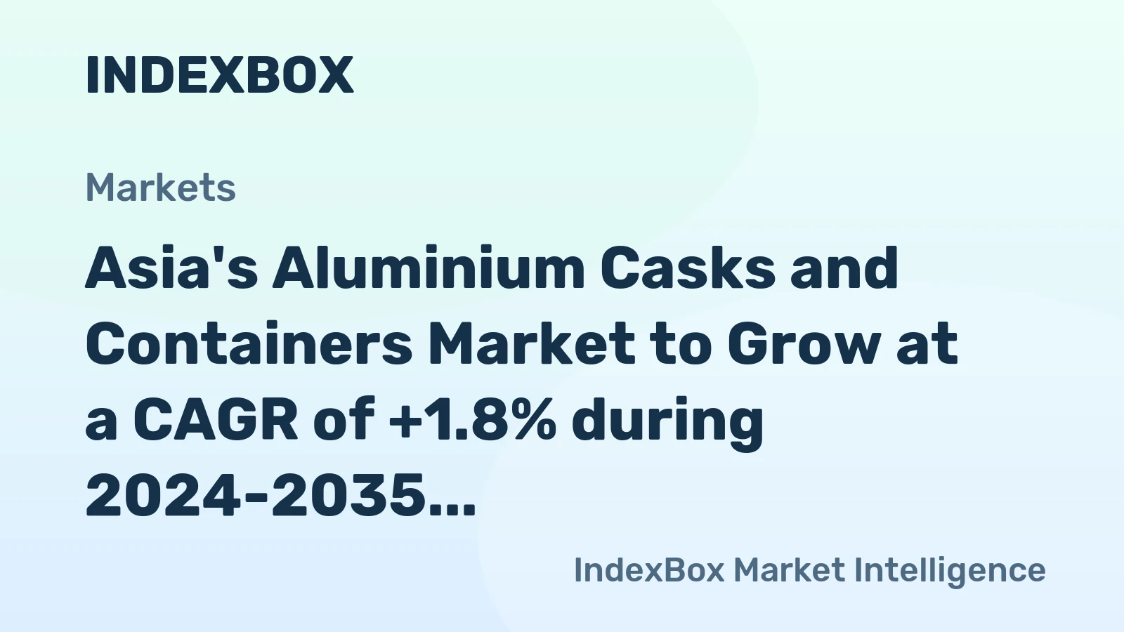 Asia's Aluminium Casks and Containers Market to Grow at a CAGR of +1.8% during 2024-2035
