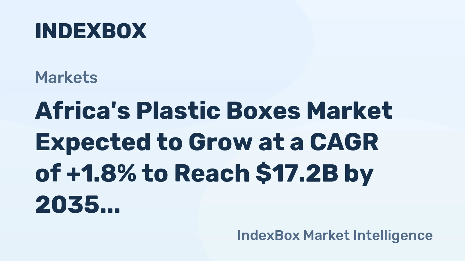 Africa's Plastic Boxes Market Expected to Grow at a CAGR of +1.8% to Reach $17.2B by 2035