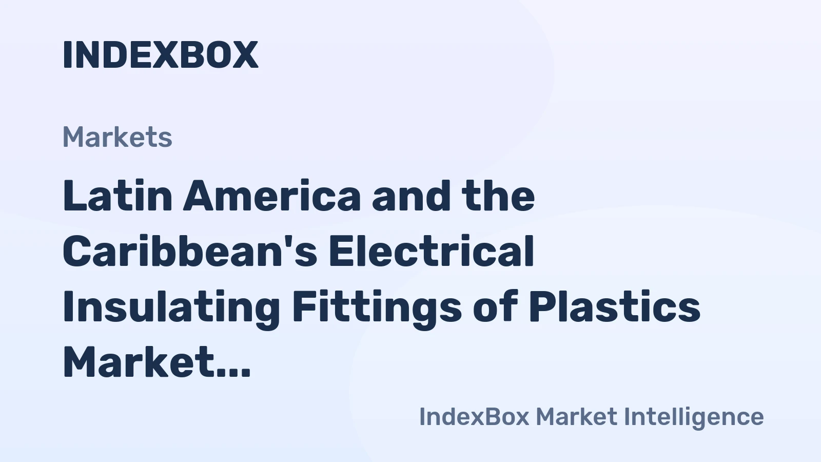 Latin America and the Caribbean's Electrical Insulating Fittings of Plastics Market to Reach 287K Tons and $5.3B by 2035