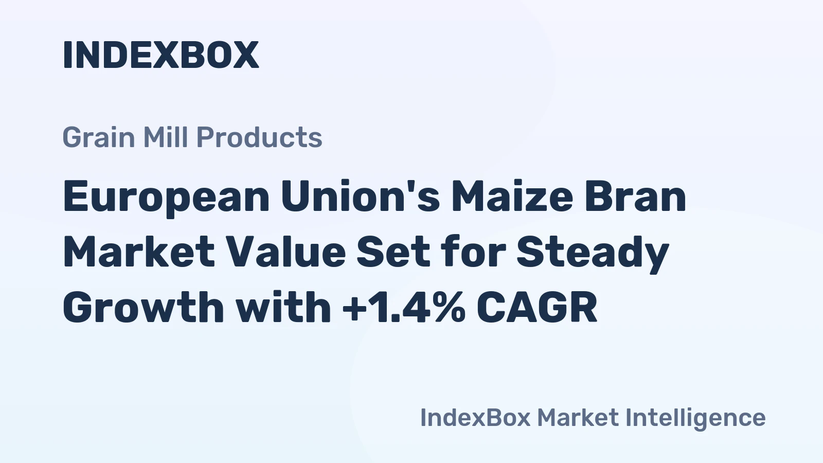 European Union's Maize Bran Market Value Set for Steady Growth with +1.4% CAGR