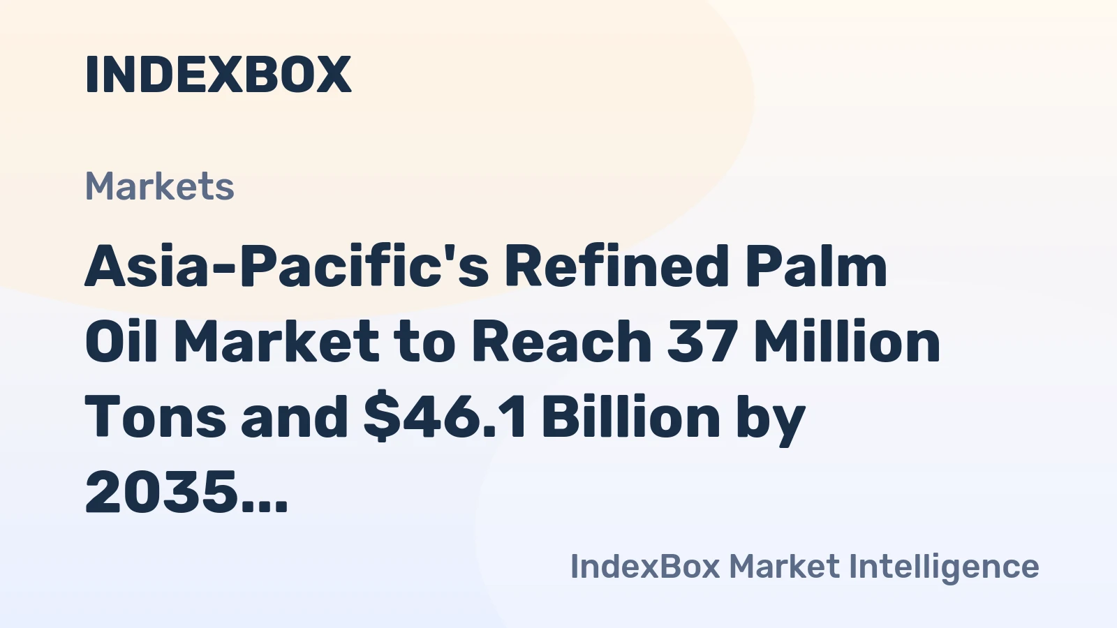 Asia-Pacific's Refined Palm Oil Market to Reach 37 Million Tons and $46.1 Billion by 2035