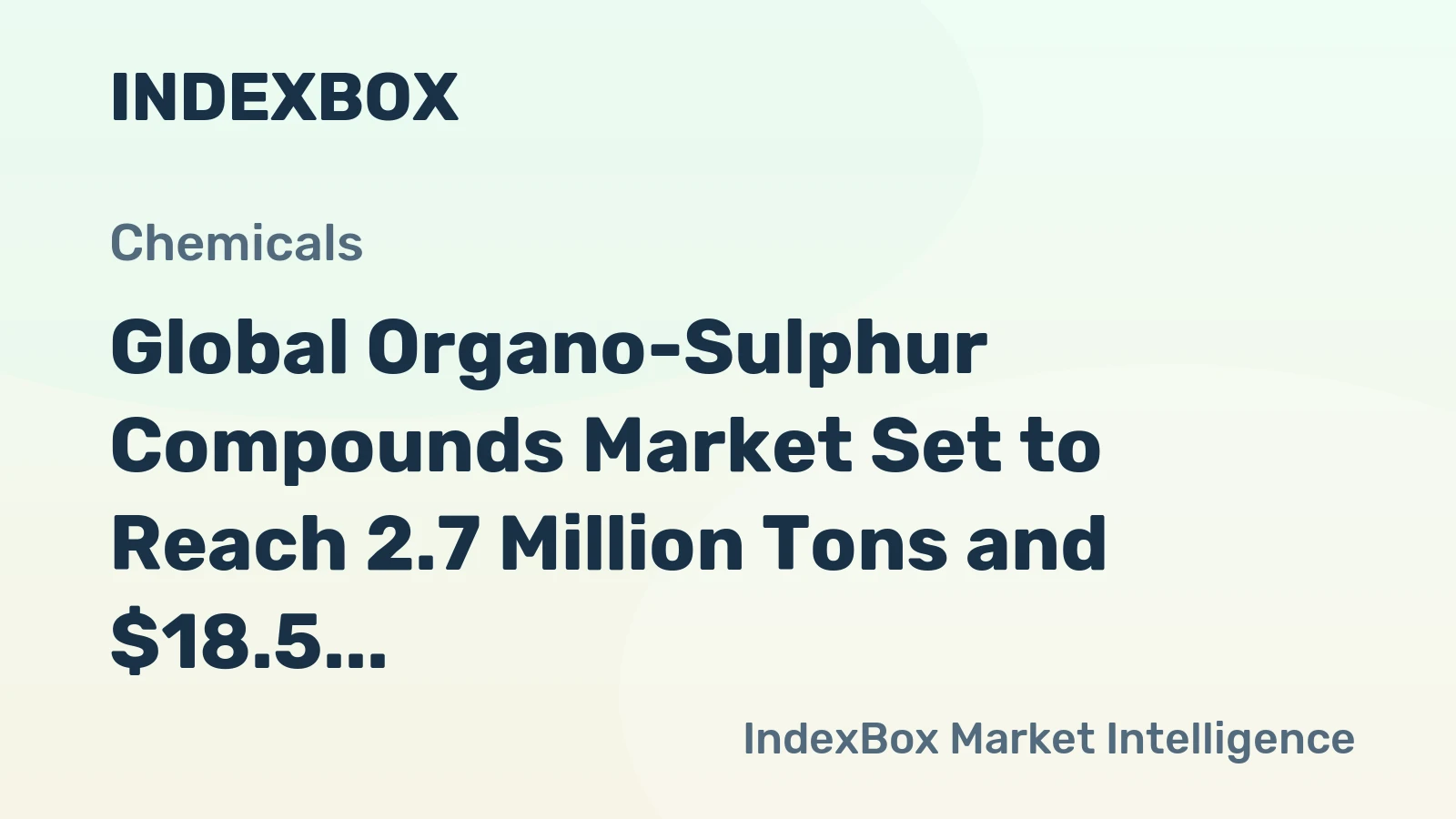 Global Organo-Sulphur Compounds Market Set to Reach 2.7 Million Tons and $18.5 Billion