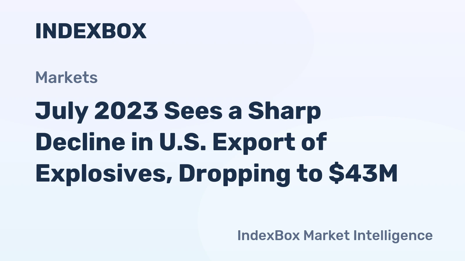 July 2023 Sees a Sharp Decline in U.S. Export of Explosives, Dropping to $43M