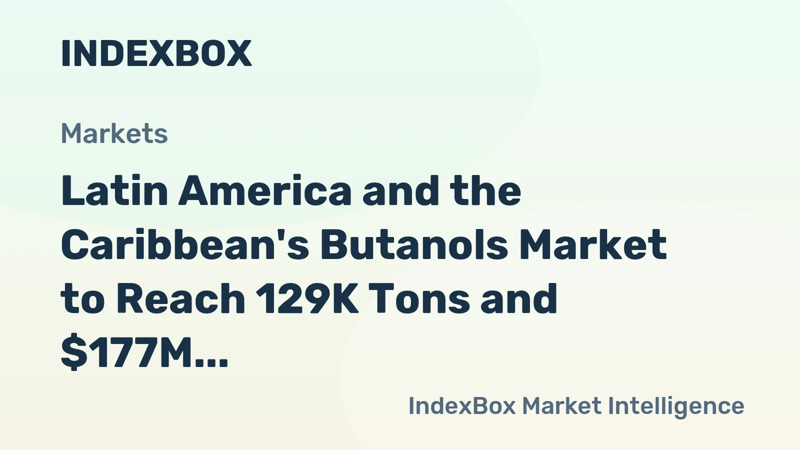 Latin America and the Caribbean's Butanols Market to Reach 129K Tons and $177M by 2035