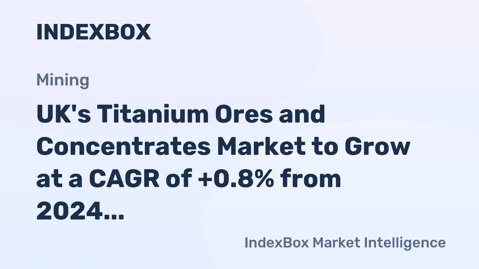 UK's Titanium Ores and Concentrates Market to Grow at a CAGR of +0.8% from 2024 to 2035