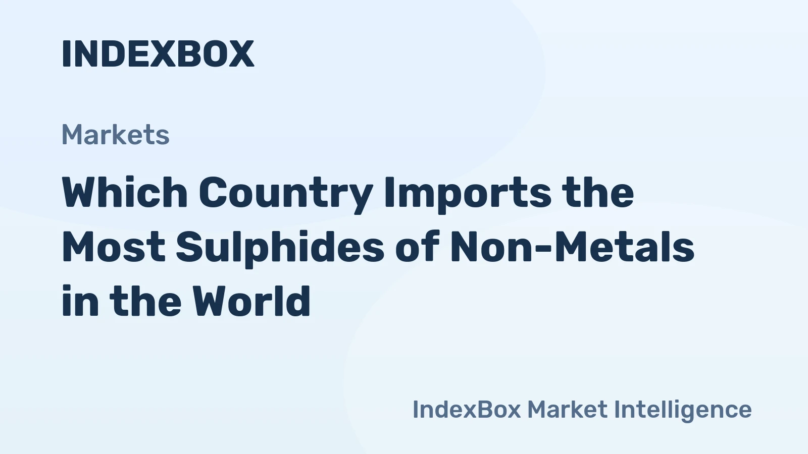 Which Country Imports the Most Sulphides of Non-Metals in the World?