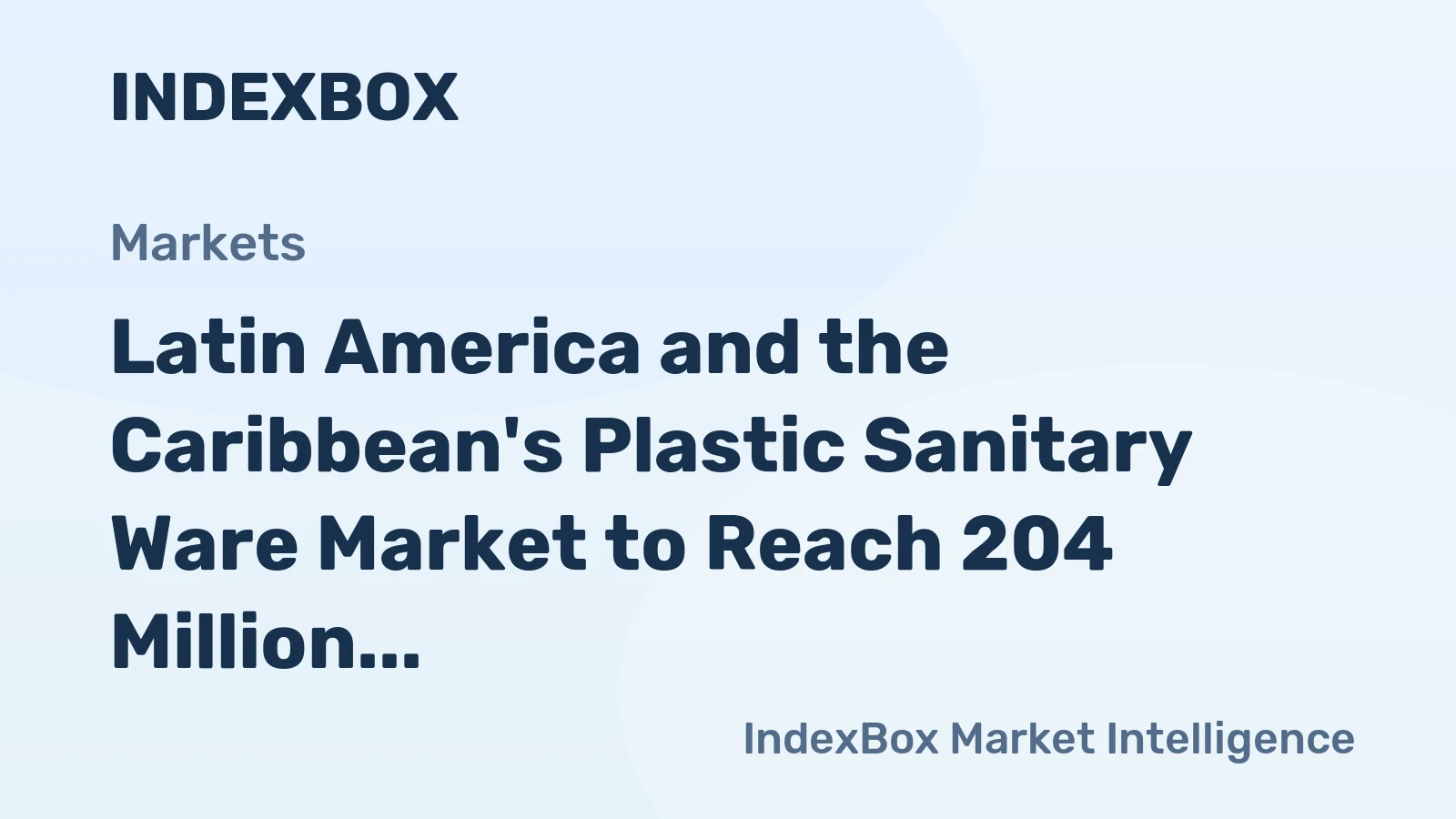 Latin America and the Caribbean's Plastic Sanitary Ware Market to Reach 204 Million Units and $2.7 Billion by 2035