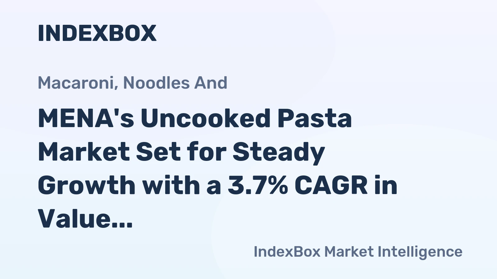MENA's Uncooked Pasta Market Set for Steady Growth with a 3.7% CAGR in Value