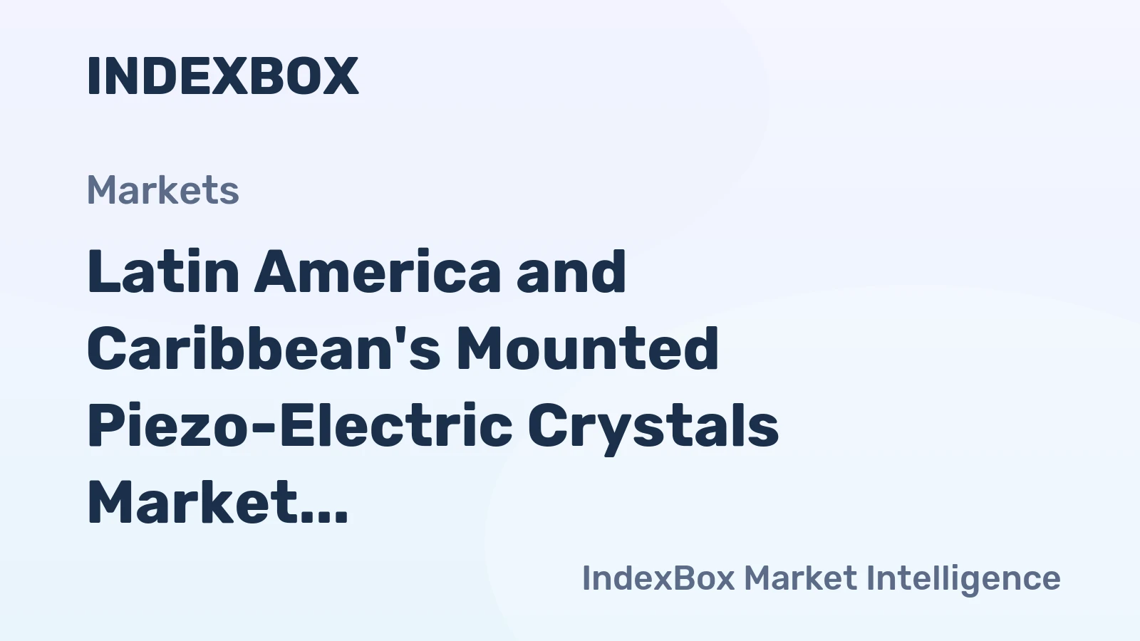 Latin America and Caribbean's Mounted Piezo-Electric Crystals Market to Rise with +1.5% CAGR