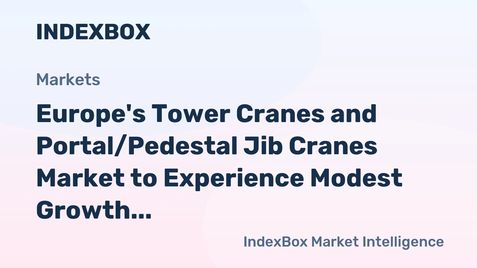 Europe's Tower Cranes and Portal/Pedestal Jib Cranes Market to Experience Modest Growth with +1.5% CAGR