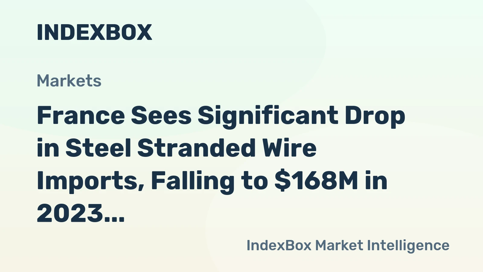France Sees Significant Drop in Steel Stranded Wire Imports, Falling to $168M in 2023