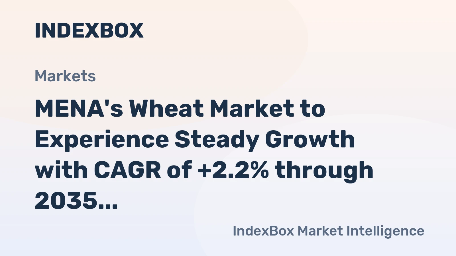 MENA's Wheat Market to Experience Steady Growth with CAGR of +2.2% through 2035