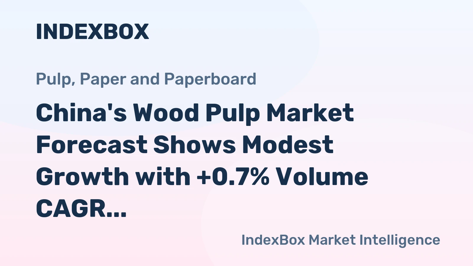China's Wood Pulp Market Forecast Shows Modest Growth with +0.7% Volume CAGR Through 2035
