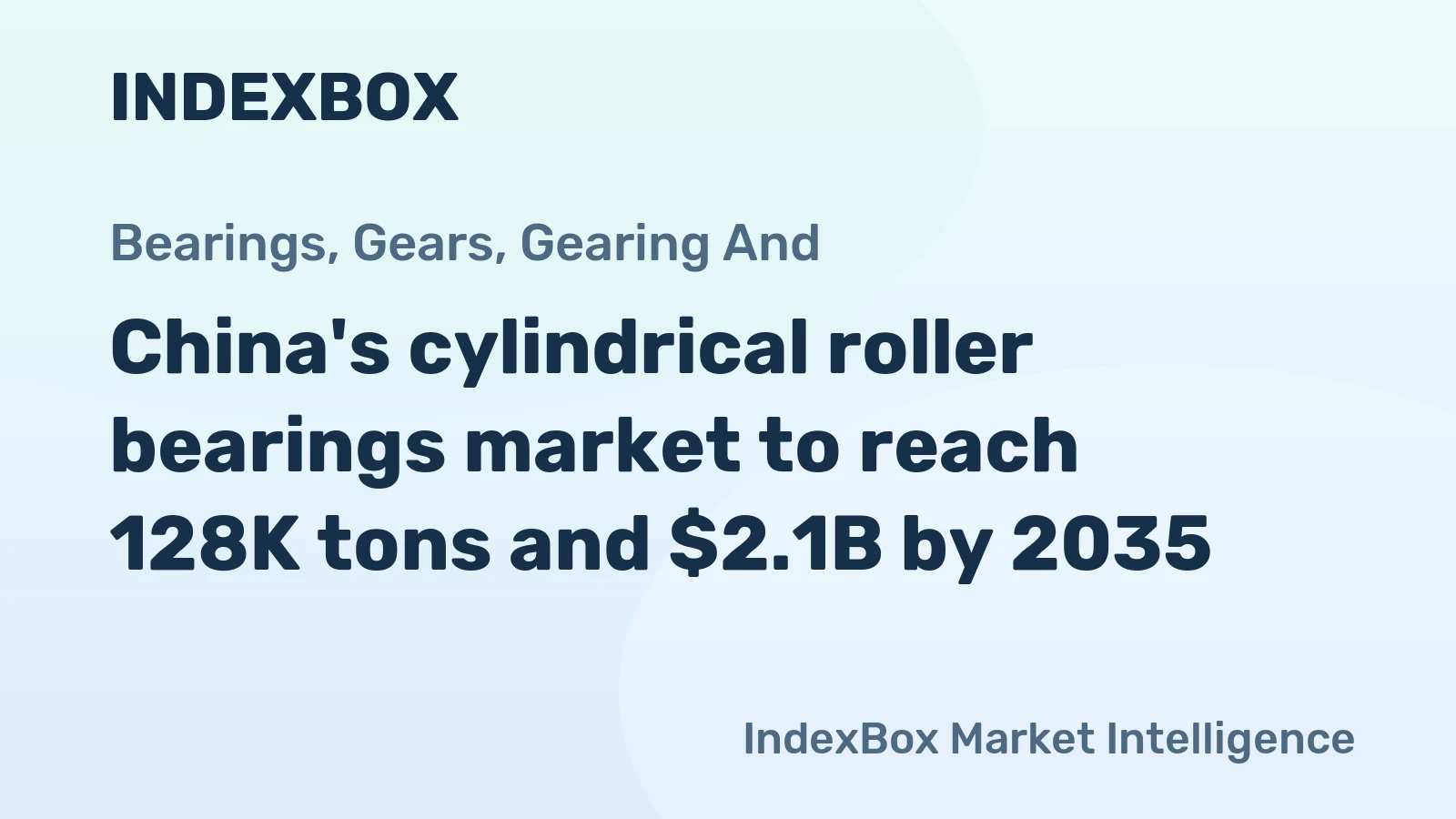 China's cylindrical roller bearings market to reach 128K tons and $2.1B by 2035
