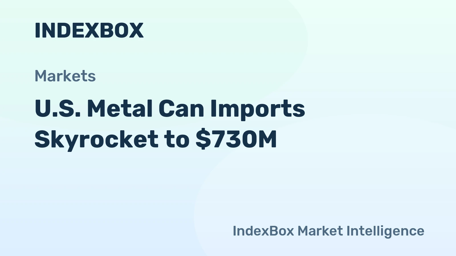 U.S. Metal Can Imports Skyrocket to $730M