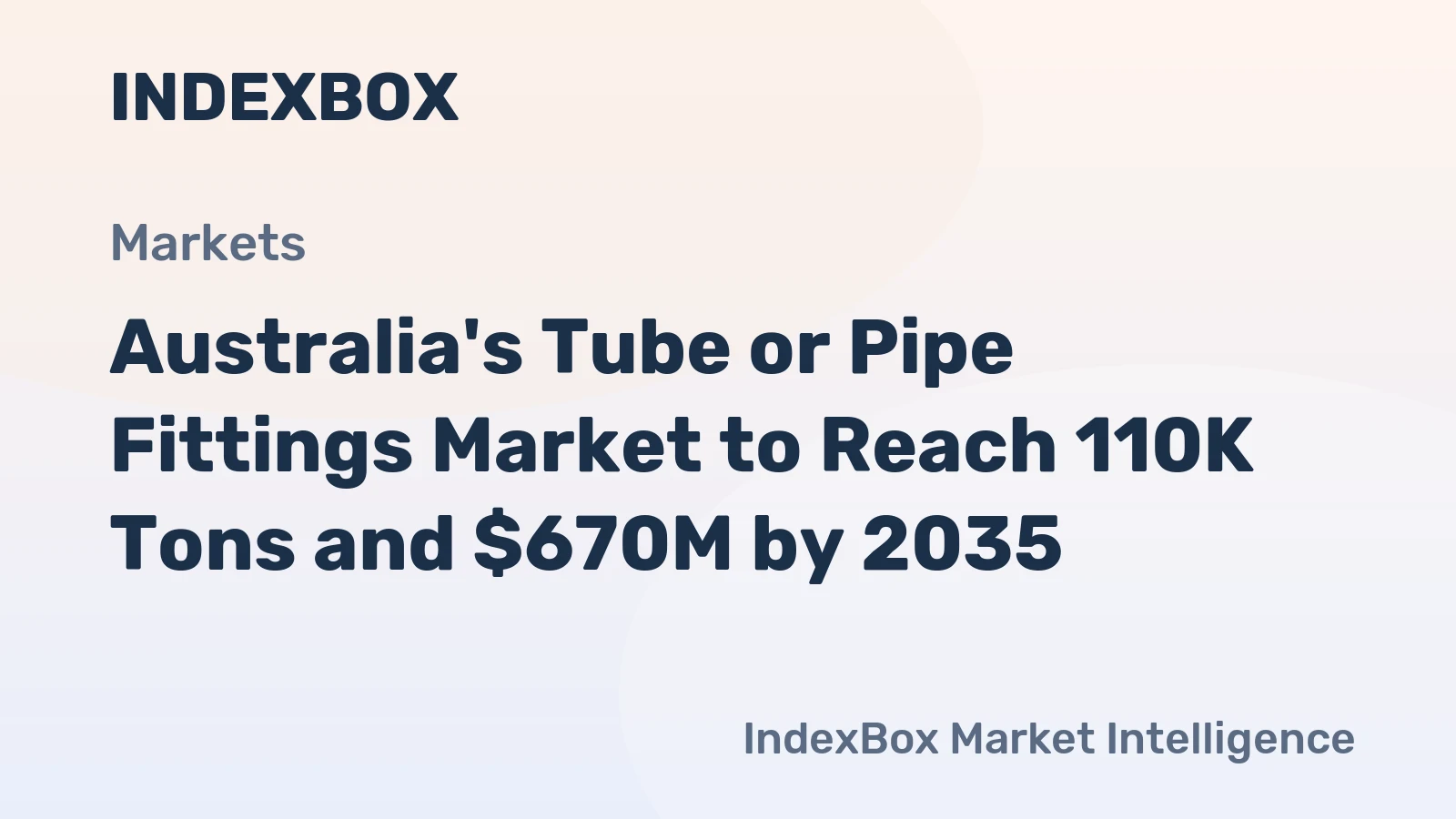 Australia's Tube or Pipe Fittings Market to Reach 110K Tons and $670M by 2035