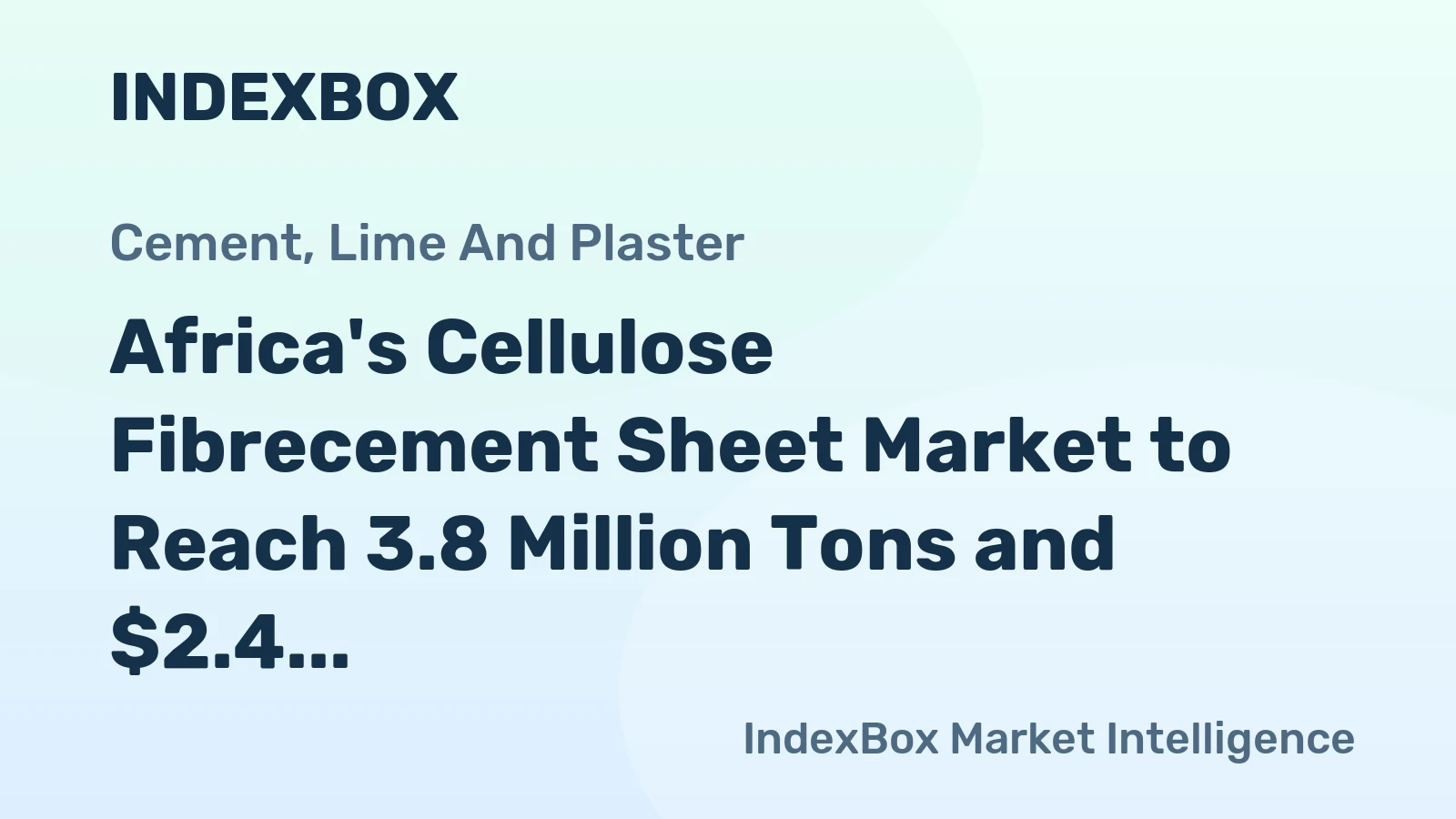Africa's Cellulose Fibrecement Sheet Market to Reach 3.8 Million Tons and $2.4 Billion by 2035