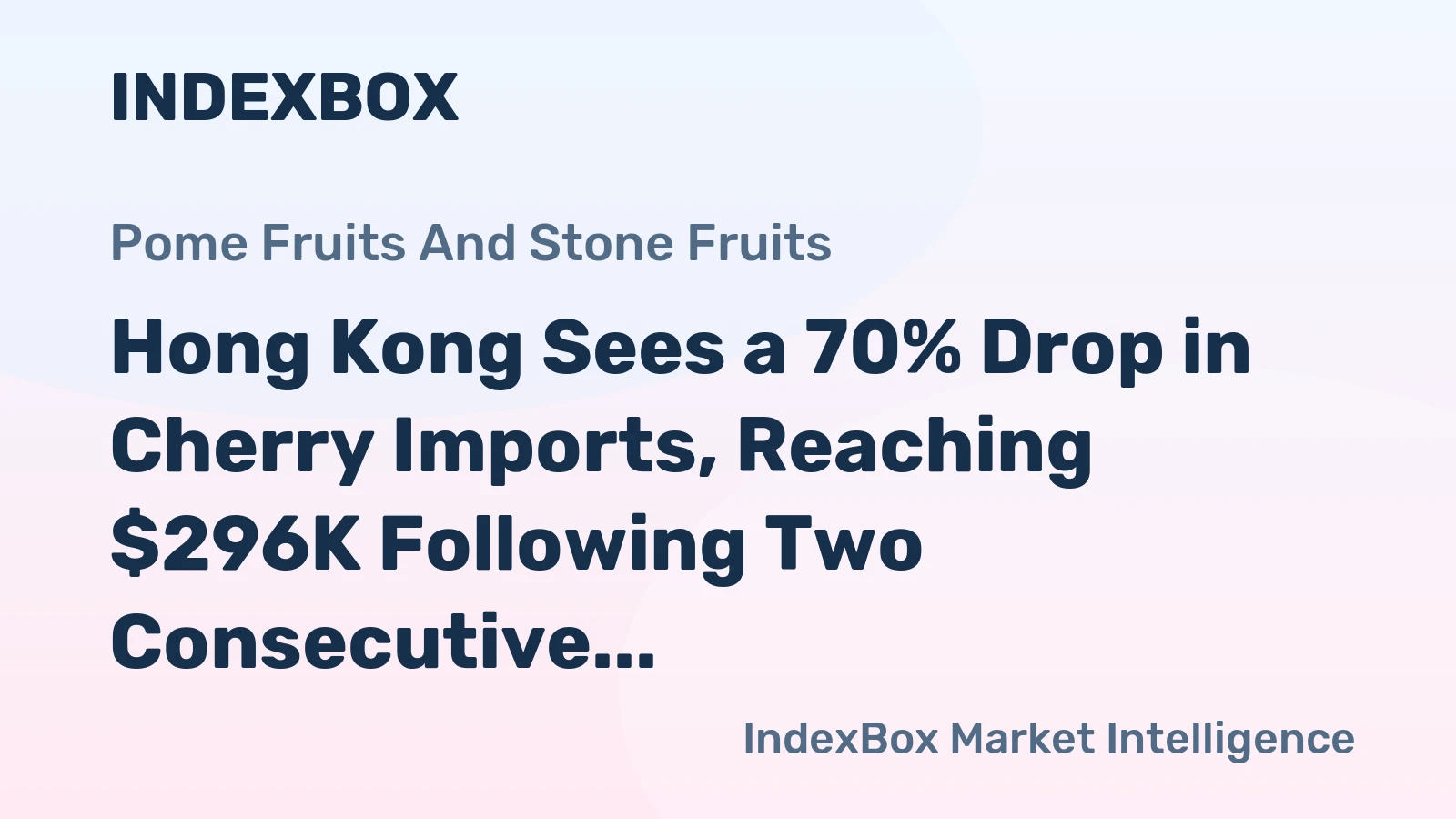 Hong Kong Sees a 70% Drop in Cherry Imports, Reaching $296K Following Two Consecutive Months of Contraction in October 2023.