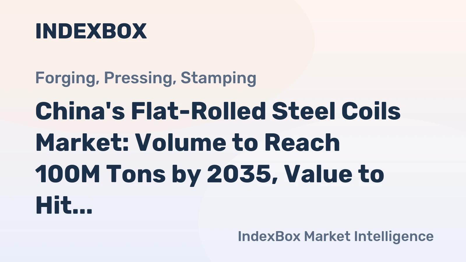 China's Flat-Rolled Steel Coils Market: Volume to Reach 100M Tons by 2035, Value to Hit $76.2B