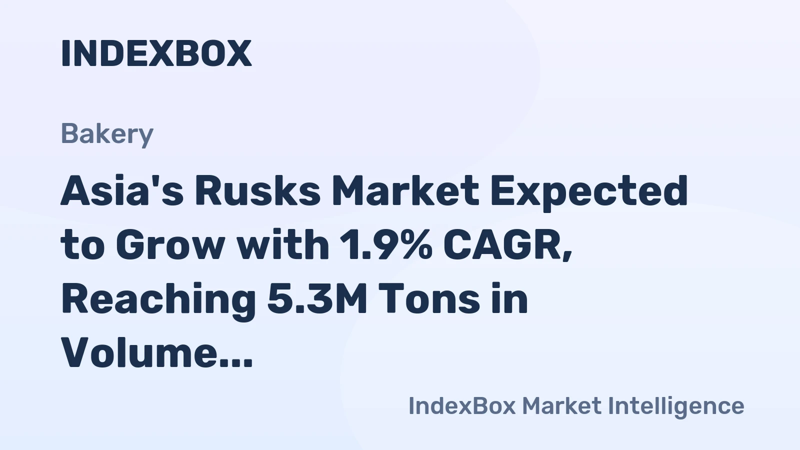 Asia's Rusks Market Expected to Grow with 1.9% CAGR, Reaching 5.3M Tons in Volume and $14.7B in Value by 2035