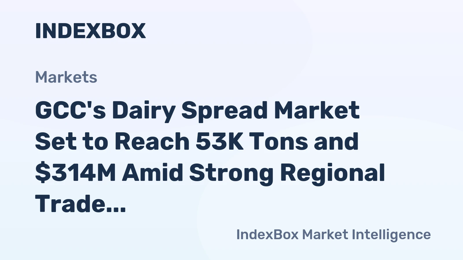GCC's Dairy Spread Market Set to Reach 53K Tons and $314M Amid Strong Regional Trade